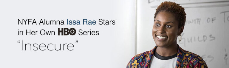 NYFA ALUMNA ISSA RAE STARS IN HER OWN HBO SERIES “INSECURE” - NYFA